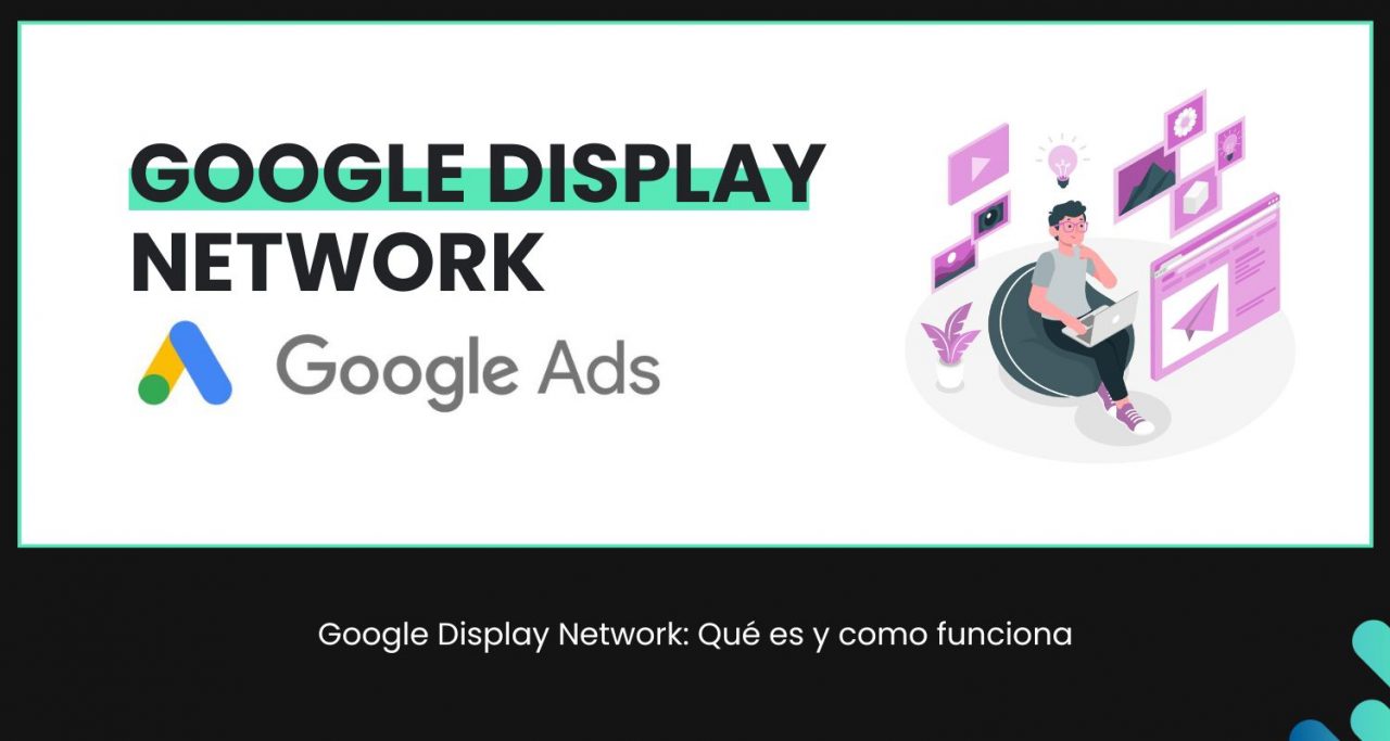 Google Display Network: Que és y Como Funciona I Why Ads Media