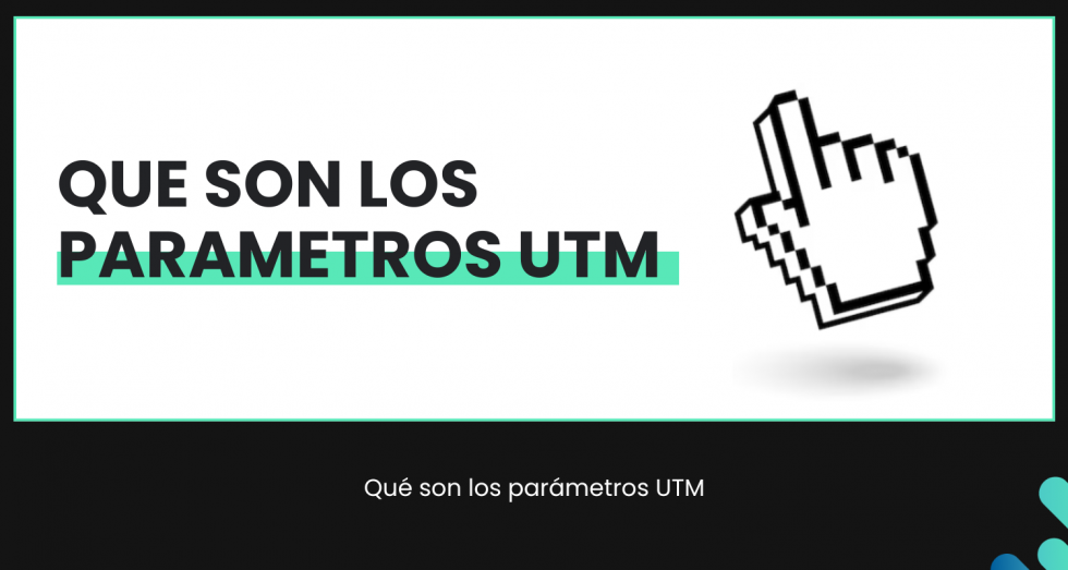 Qué es UTM y sus parámetros - Why Ads Media