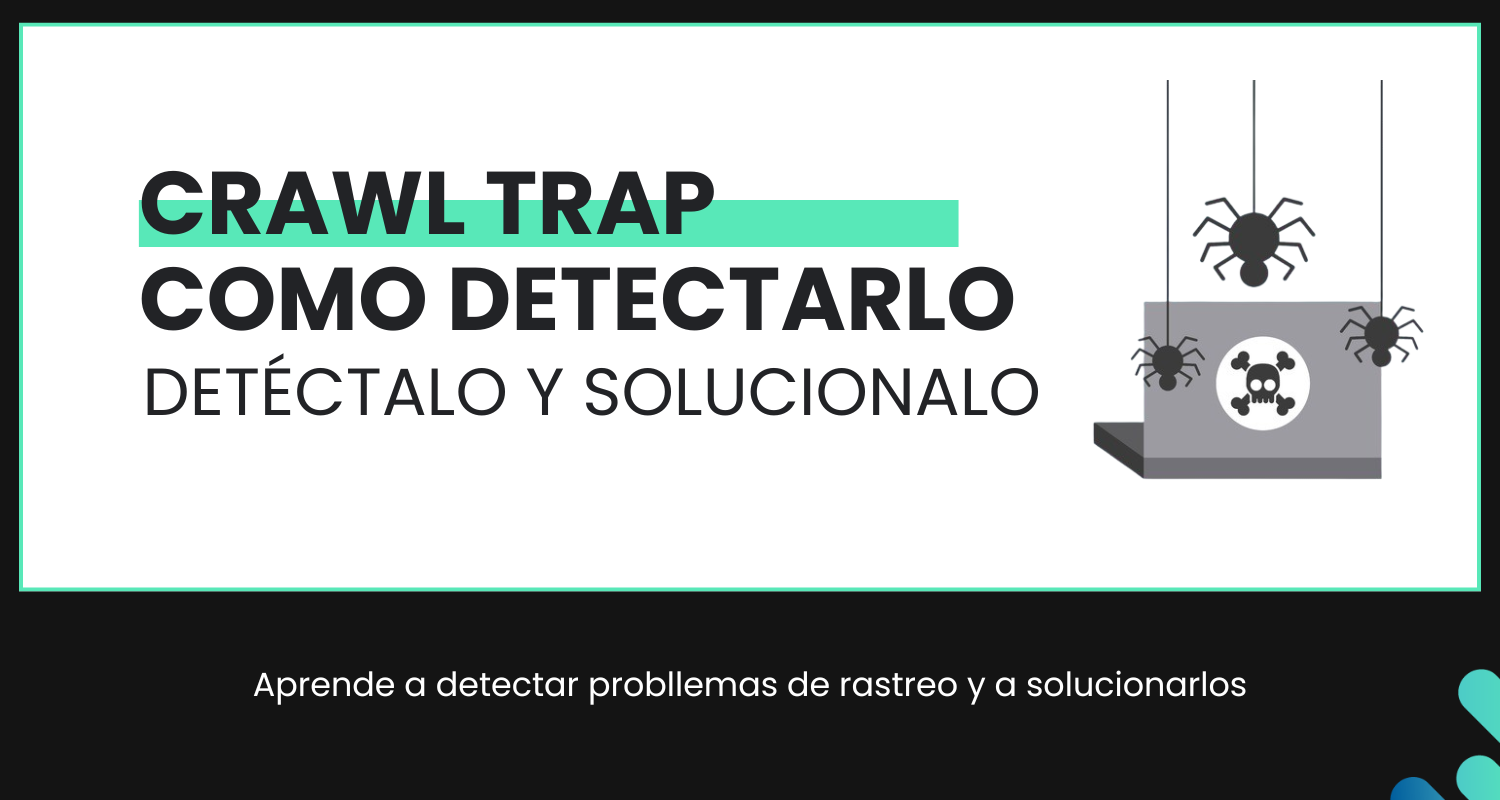 Crawl Trap: Qué es, Cómo Detectarlo y Solucionarlo - Why Ads Media